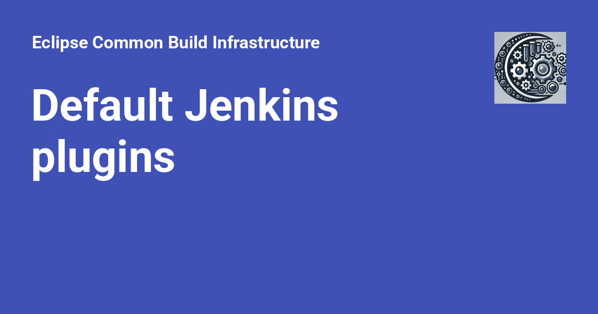 Default Jenkins plugins - Eclipse Common Build Infrastructure
